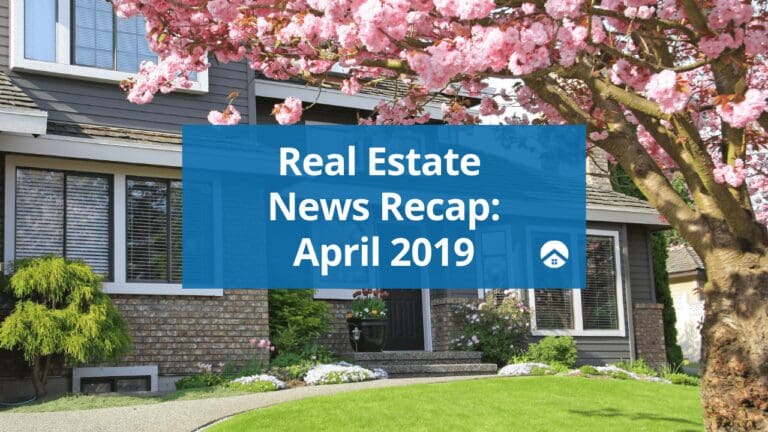 7 Real Estate News Stories Homeowners Need to Read for April, 2019